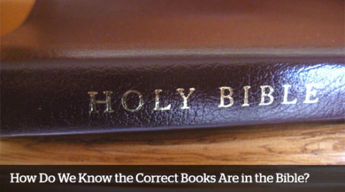 How Do We Know the Correct Books Are in the Bible?