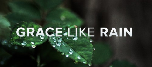 Grace Like Rain (Charles Spurgeon)
