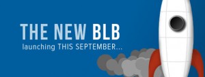 Official Launch for the New BLB: NEXT MONTH!