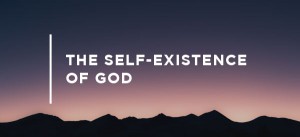 Who Is God?: The Self-Existent One