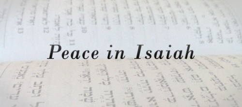 Peace in Isaiah « Blue Letter Bible Blogs Main landing site